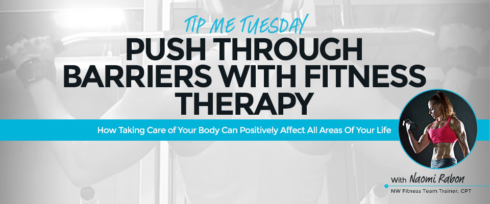 Tip Me Tuesday: Push Through Barriers With Fitness Therapy | Nicole Wilkins