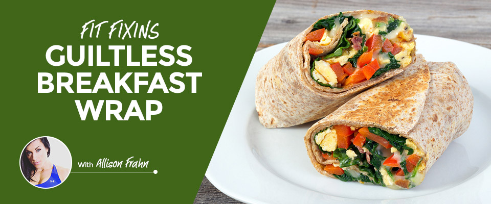Fit Fixins: Guiltless Breakfast Wrap | Nicole Wilkins